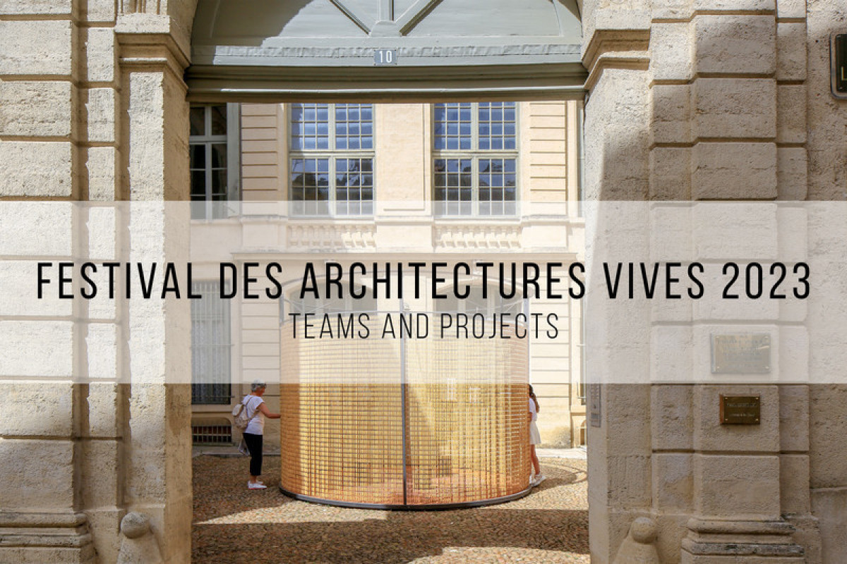 Festival des Architectures Vives 2023: Teams and Projects | Design Dekko